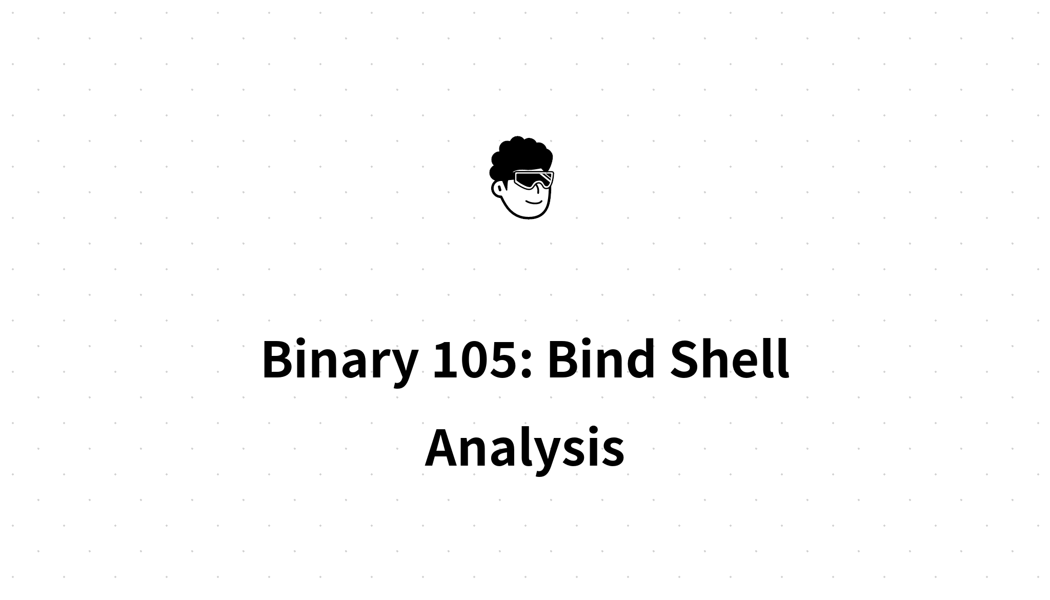 Binary 105: Bind Shell Analysis